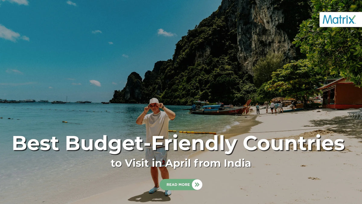 Budget-Friendly Countries to Visit in April from India – Matrix