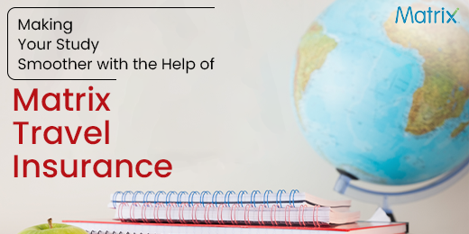 Making Your Study Smoother with the Help of Matrix Travel Insurance